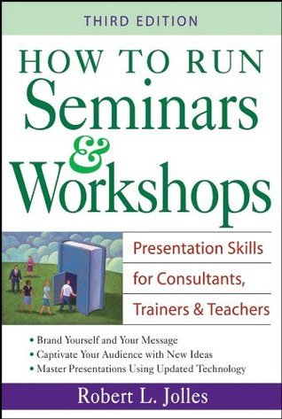 How to Run Seminars & Workshops: Presentation Skills for Consultants ...