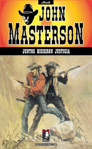 Juntos hicieron justicia (Colección Oeste) by John Masterson | Goodreads