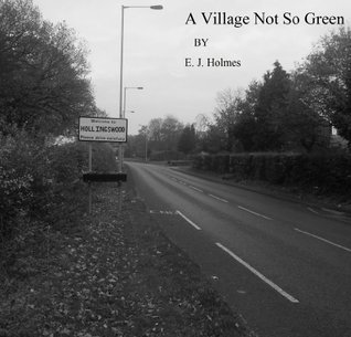 A Village Not So Green (John Harper Series Book 1) by E.J. Holmes ...