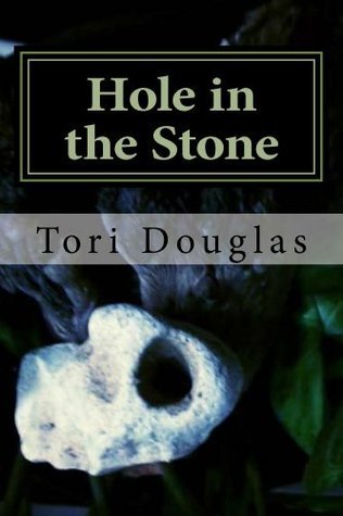 Hole in the Stone (Through the Veil) by Tori Douglas | Goodreads
