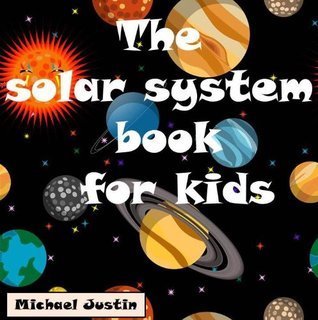 The solar system book for kids: amazing pictures and fun facts about ...