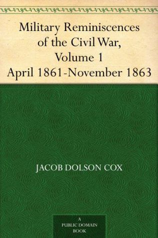 Military Reminiscences of the Civil War, Volume 1 April 1861-November ...