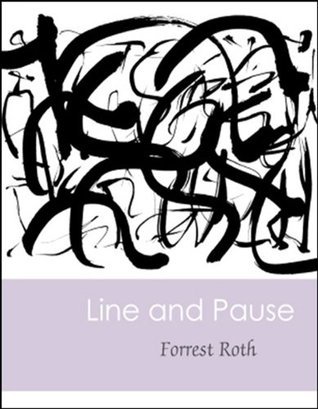 Line And Pause by Forrest Roth | Goodreads