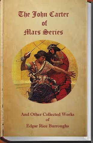 The John Carter of Mars Series & Other Collected Works by Edgar Rice ...