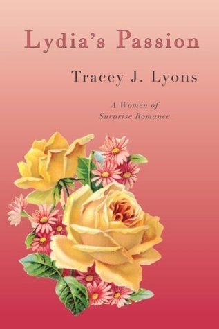 Lydia's Passion (Women of Surprise #2) by Tracey J. Lyons | Goodreads
