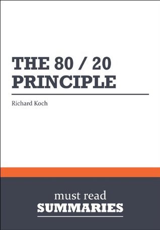 Summary: The 80/20 Principle - Richard Koch: The Secret of Achieving ...