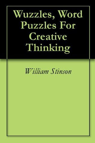 Wuzzles, Word Puzzles For Creative Thinking by William Stinson | Goodreads