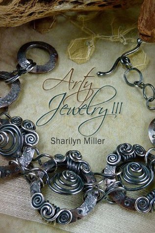 Arty Jewelry III by Sharilyn Miller | Goodreads