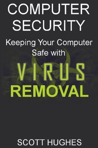 Computer Security: Keeping Your Computer Safe with Virus Removal by ...