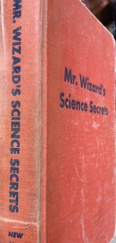 Mr. Wizard's Science Secrets by Don Herbert | Goodreads