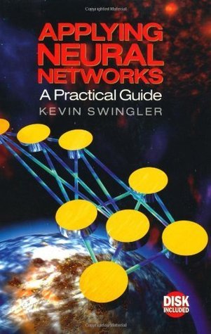 Applying Neural Networks: A Practical Guide by Kevin Swingler | Goodreads