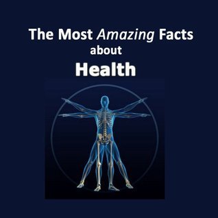 158 Interesting and The Most Amazing Facts About Health and Human Body ...