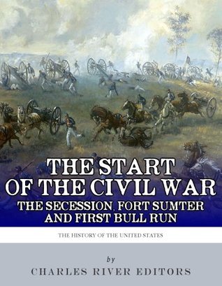 The Start of the Civil War: The Secession of the South, Fort Sumter ...