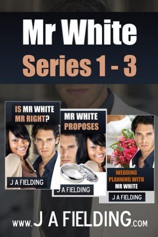 Mr White Series 1-3 (Mr White #1-3) by J.A. Fielding | Goodreads