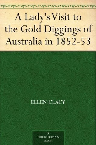 A Lady's Visit to the Gold Diggings of Australia in 1852-53 by Ellen ...