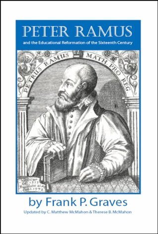 Peter Ramus and the Educational Reformation of the Sixteenth Century by ...
