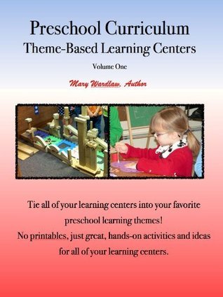 Preschool Curriculum: Theme-Based Learning Centers by Mary Wardlaw ...