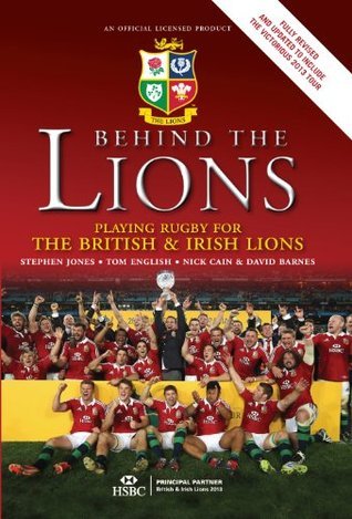 Behind The Lions: Playing Rugby for the British & Irish Lions by ...