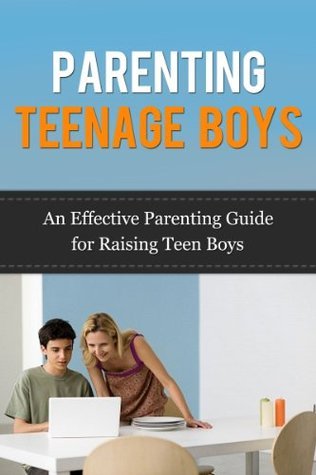 Parenting Teenage Boys: An Effective Parenting Guide for Raising Teen ...