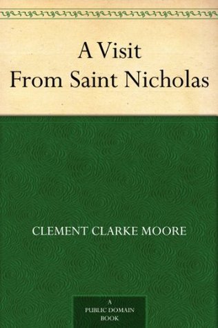 A Visit From Saint Nicholas by Clement Clarke Moore | Goodreads