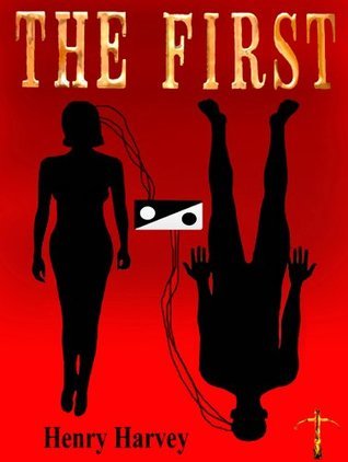 The First by Henry Harvey | Goodreads