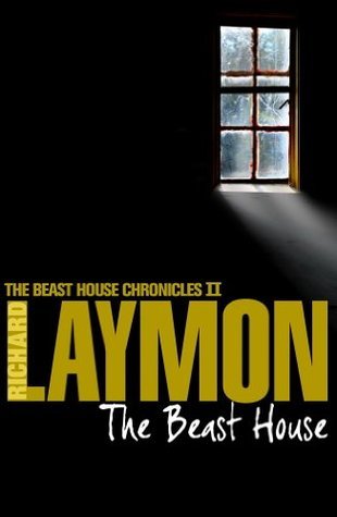 The Beast House (Beast House Chronicles, #2) by Richard Laymon | Goodreads