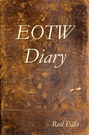EOTW Diary by Rod Ellis | Goodreads