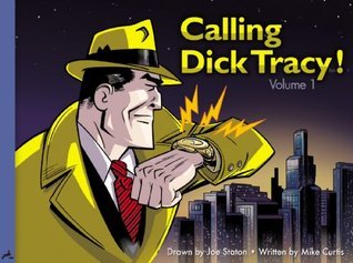 Calling Dick Tracy! Volume 1 by Mike Curtis | Goodreads