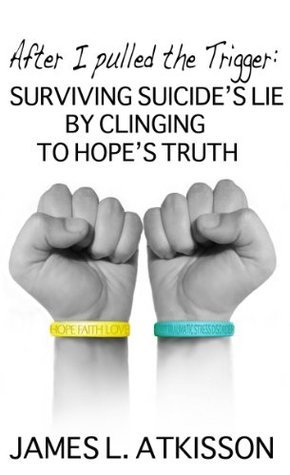 Living Beyond Suicide’s Moment After by Jim Atkisson | Goodreads