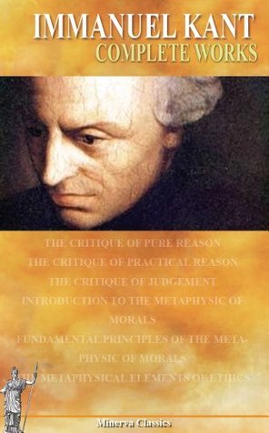 Complete Works of Immanuel Kant by Immanuel Kant | Goodreads