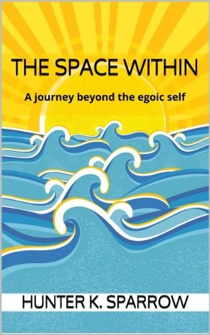 The Space Within: Simple ideas to transform your life by Hunter Sparrow ...