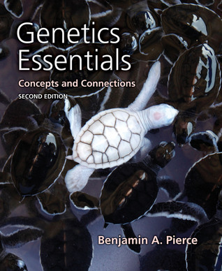 Genetics Essentials: Concepts and Connections by Benjamin A. Pierce ...