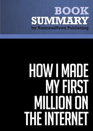 Summary: How I Made My First Million on the Internet: Review and ...
