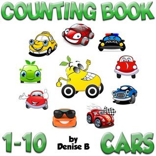 Counting Book, Numbers 1-10, CARS by Denise B | Goodreads