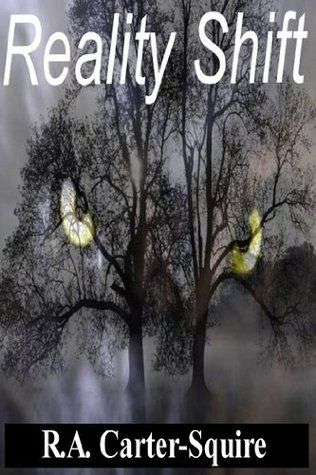 Reality Shift by R.A. Carter-Squire | Goodreads