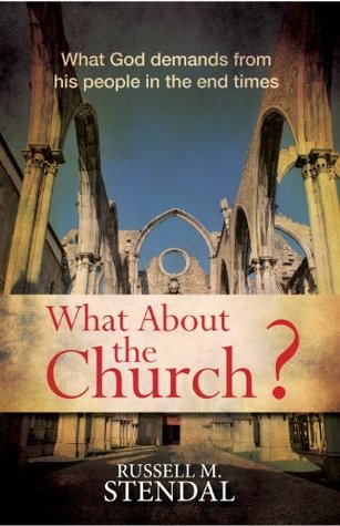 What About the Church? by Russell M. Stendal | Goodreads