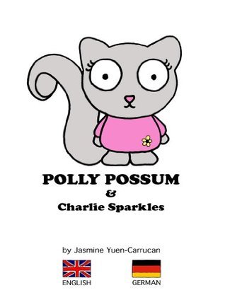 Polly Possum and Charlie Sparkles (Bilingual English - German) by ...