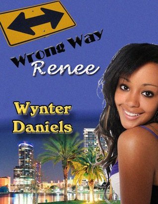 Wrong Way Renee by Wynter Daniels | Goodreads