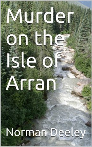 Murder on the Isle of Arran (Clyde Trilogy Book 3) by Norman Deeley ...