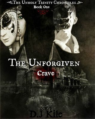 The Unforgiven: Crave (The Unholy Trinity Chronicles #1) by D.J. Kile ...