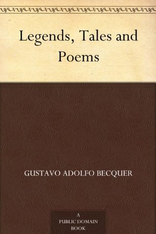 Legends, Tales and Poems by Gustavo Adolfo Bécquer | Goodreads