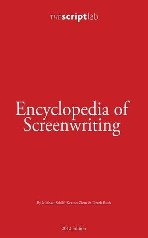 The Script Lab's Encyclopedia of Screenwriting by Michael Schilf ...