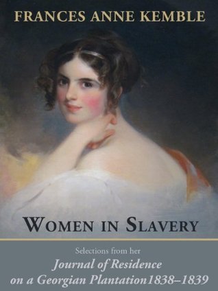 Women in Slavery: Selections from her Journal of Residence on a ...