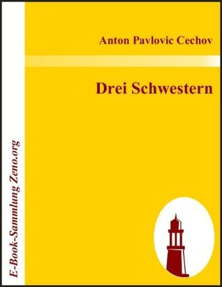 Drei Schwestern by Anton Chekhov | Goodreads
