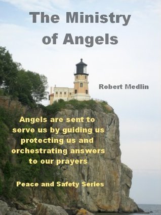 The Ministry of Angels: Angels are sent to serve us by guiding us ...
