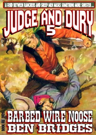 Barbed Wire Noose (A Judge & Dury Western Book 5) by Ben Bridges ...
