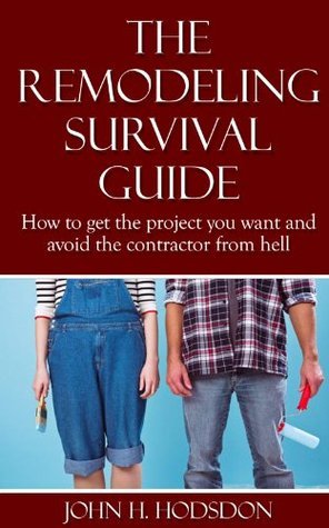The Remodeling Survival Guide by John Hodsdon | Goodreads