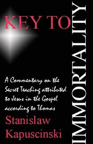Key to Immortality by Stanislaw Kapuscinski | Goodreads