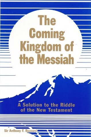 The Coming Kingdom of the Messiah: A Solution to the Riddle of the New ...