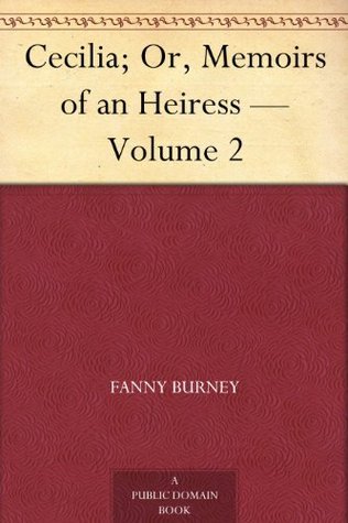 Cecilia; Or, Memoirs of an Heiress — Volume 2 by Frances Burney | Goodreads
